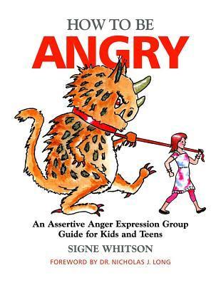 How to Be Angry: An Assertive Anger Expression Group Guide for Kids and ...