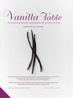 Vanilla Table: The Essence of Exquisite Cooking from the World's Best ...