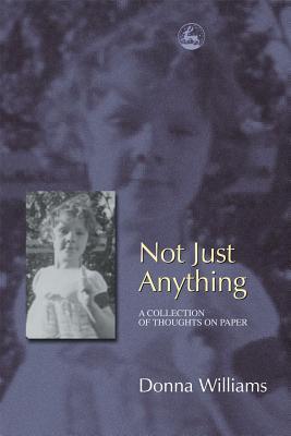 Not Just Anything by Donna Williams | Goodreads