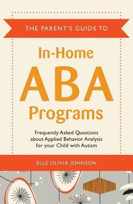 The Parent's Guide to In-Home ABA Programs: Frequently Asked Questions ...