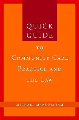 Quick Guide to Community Care Practice and Law by Michael Mandelstam ...