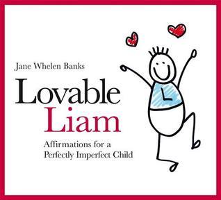 Lovable Liam: Affirmations for a Perfectly Imperfect Child by Jane ...