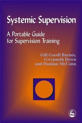 Systemic Supervision: A Portable Guide for Supervision Training by Gill Gorell Barnes | Goodreads