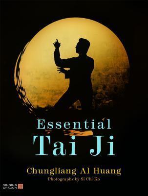 Essential Tai Ji by Chungliang Al Huang | Goodreads