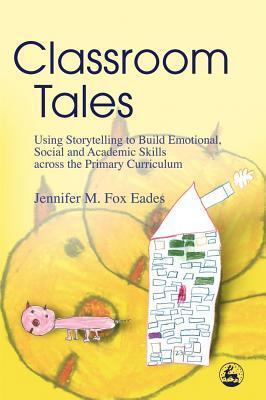 Classroom Tales: Using Storytelling to Build Emotional, Social and ...