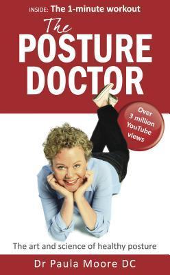 The Posture Doctor - The Art and Science of Healthy Posture by Paula ...