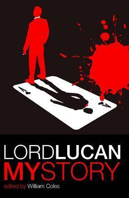 Lord Lucan: My Story by William Coles | Goodreads