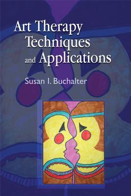 Art Therapy Techniques and Applications by Susan I. Buchalter | Goodreads