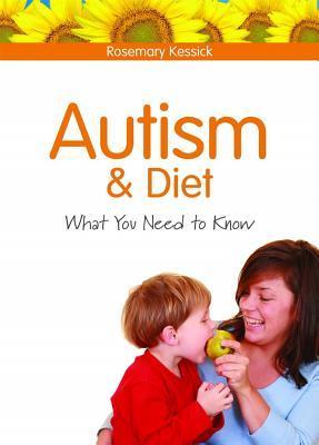 Autism & Diet: What You Need to Know by Rosemary Kessick | Goodreads