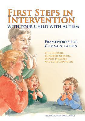 First Steps in Intervention with Your Child with Autism: Frameworks for ...