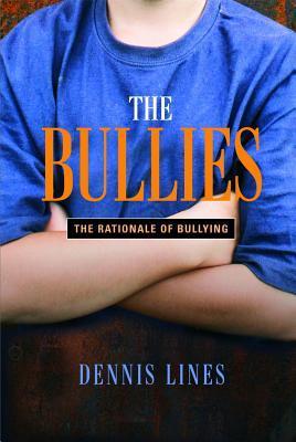 The Bullies: Understanding Bullies and Bullying by Dennis Lines | Goodreads