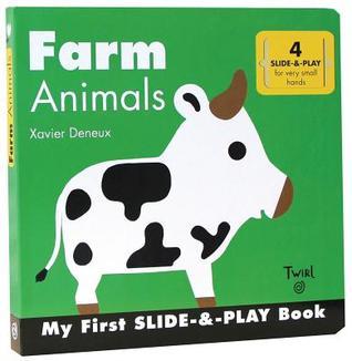 Farm Animals (My First Slide-&-Play) by Xavier Deneux | Goodreads