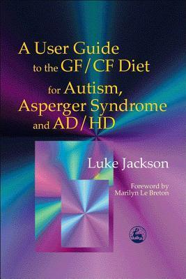 User Guide Gf/Cf Diet Autism A by Luke Jackson | Goodreads