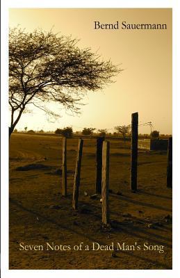 Seven Notes of a Dead Man's Song by Bernd Sauermann | Goodreads