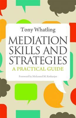 Mediation Skills and Strategies: A Practical Guide by Tony Whatling ...
