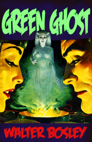 Green Ghost by Walter Bosley | Goodreads