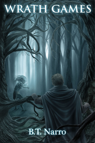 Wrath Games (Pyforial Mage Trilogy, #2) by B.T. Narro | Goodreads