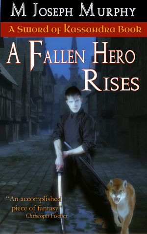 A Fallen Hero Rises by M. Joseph Murphy | Goodreads