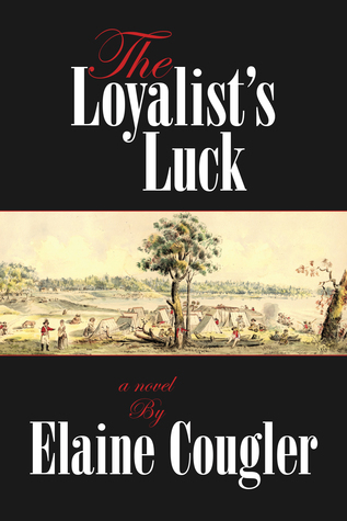 The Loyalist's Luck (The Loyalist Trilogy, #2) by Elaine Cougler ...