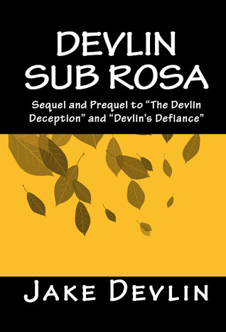 Devlin Sub Rosa by Jake Devlin | Goodreads