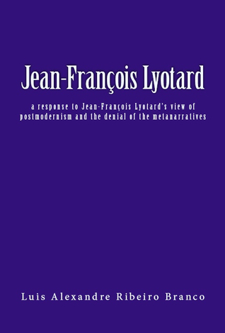 Jean-François Lyotard: a response to Jean-François Lyotard’s view of ...