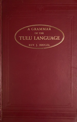 A Grammar of the Tulu Language by J. Brigel | Goodreads