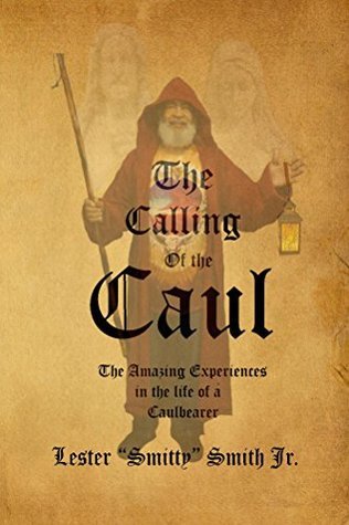 The Calling of the Caul: The Amazing Experiences In the Life of A ...