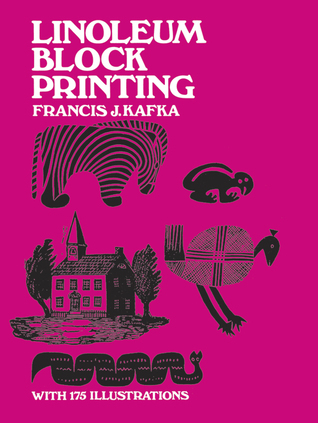 Linoleum Block Printing by Francis J. Kafka | Goodreads