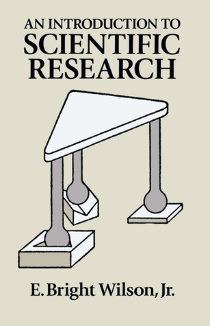 An Introduction to Scientific Research by E. Bright Wilson | Goodreads