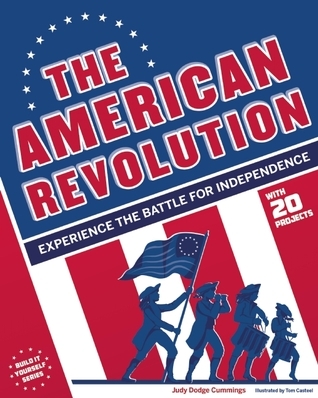 The American Revolution: Experience the Battle for Independence by Judy ...