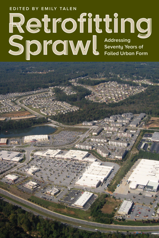 Retrofitting Sprawl: Addressing Seventy Years of Failed Urban Form by ...
