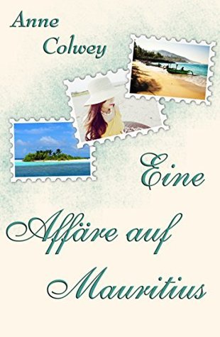 Eine Affäre auf Mauritius by Anne Colwey | Goodreads