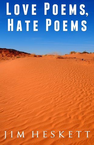 Love Poems, Hate Poems by J.E. Heskett | Goodreads