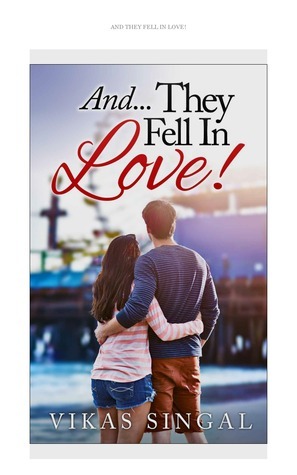 And... They Fell in Love! by Vikas Singal | Goodreads
