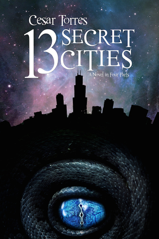 13 Secret Cities: A Novel in Four Parts (Omnibus) by Cesar Torres ...