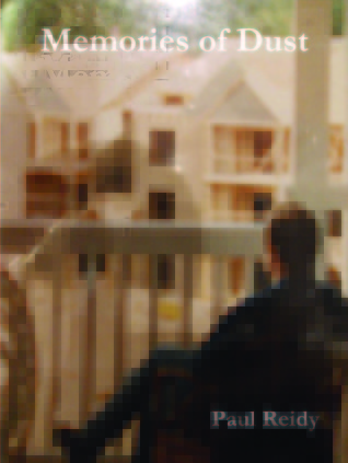 Memories of Dust by Paul Reidy | Goodreads