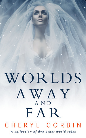 Worlds Away and Far by Cheryl Corbin | Goodreads