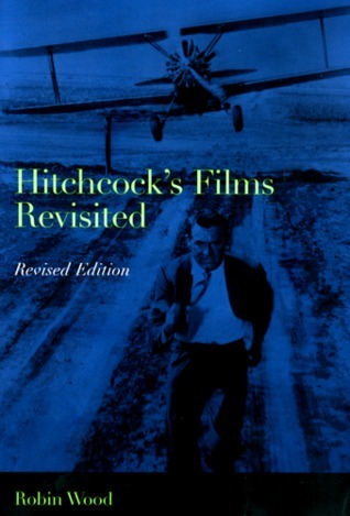 Hitchcock's Films Revisited by Robin Wood | Goodreads