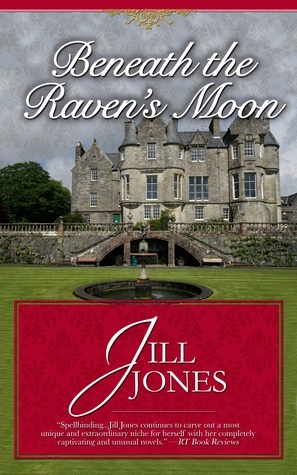 Beneath the Raven's Moon by Jill Jones | Goodreads