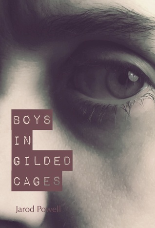 Boys in Gilded Cages by Jarod Powell | Goodreads
