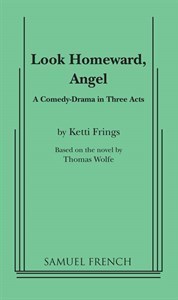 Look Homeward, Angel: A Comedy-Drama in Three Acts by Ketti Frings ...