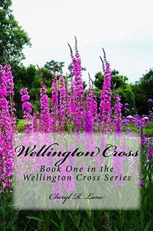 Wellington Cross (Wellington Cross, #1) by Cheryl R. Lane | Goodreads