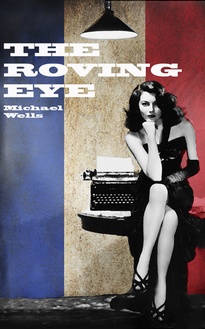 The Roving Eye by Michael Wells | Goodreads