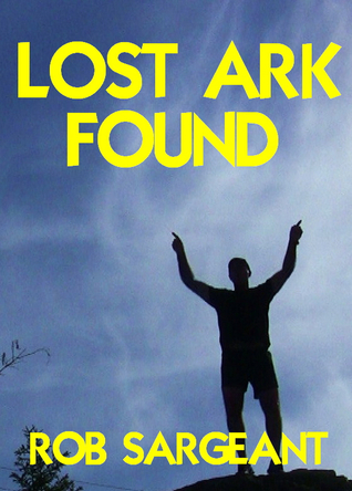 Lost Ark Found by Rob Sargeant | Goodreads