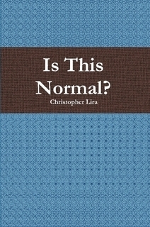 Is This Normal? by Christopher Lira | Goodreads