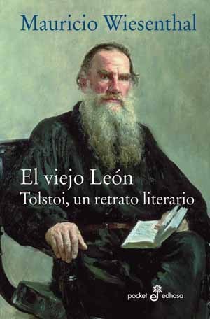 El viejo Léon. Tolstoi, un retrato literario by Mauricio Wiesenthal ...