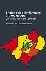 Skolan och ojämlikhetens urbana geografi. Om skolan, staden och ...
