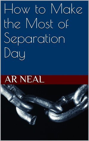 How to Make the Most of Separation Day by A.R. Neal | Goodreads