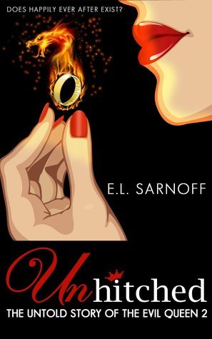 Unhitched: The Untold Story of the Evil Queen 2 by E.L. Sarnoff | Goodreads