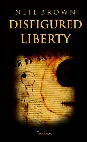 Disfigured Liberty by Neil Brown | Goodreads